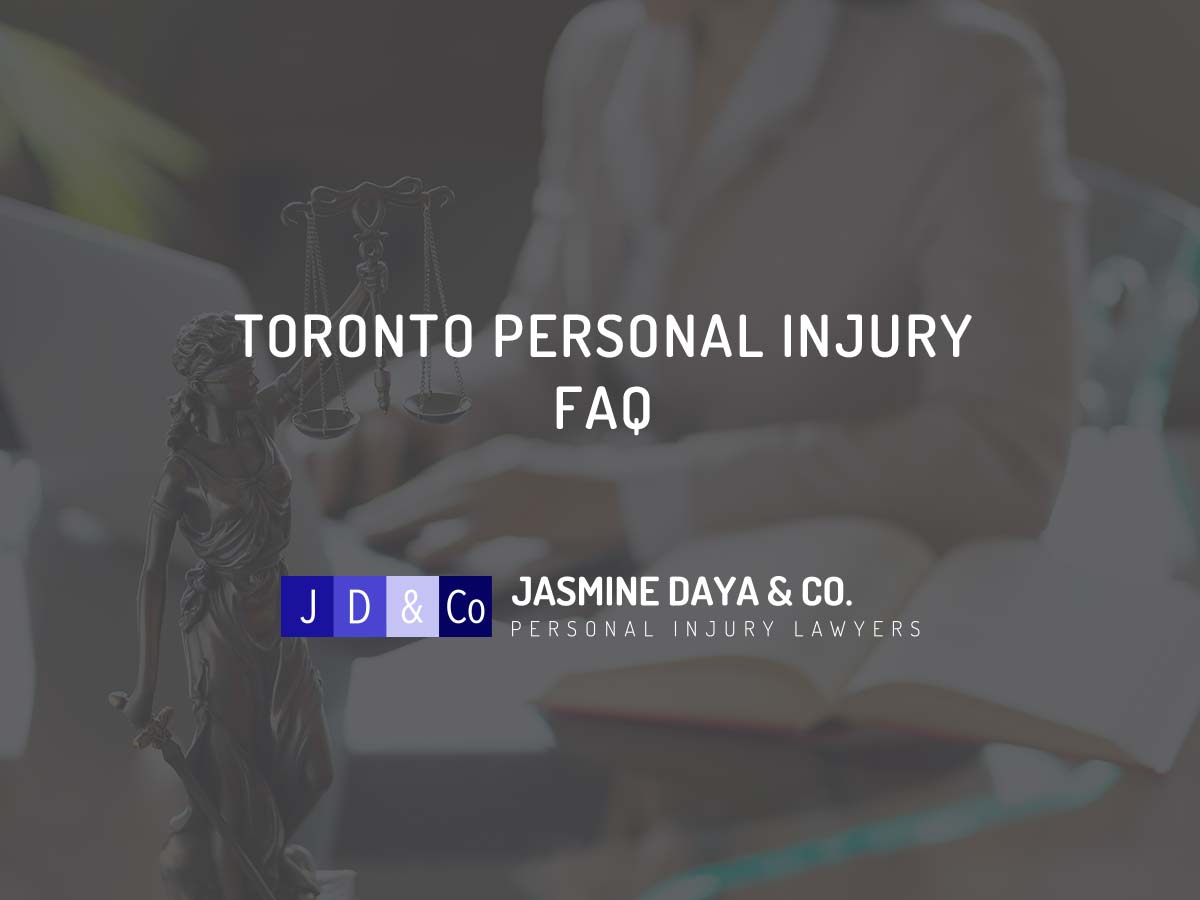 Toronto Personal Injury FAQ - Jasmine Daya & Co.